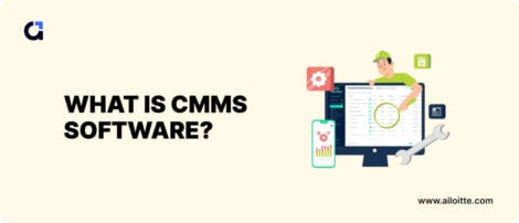 What is CMMS software? A complete guide for Enterprises